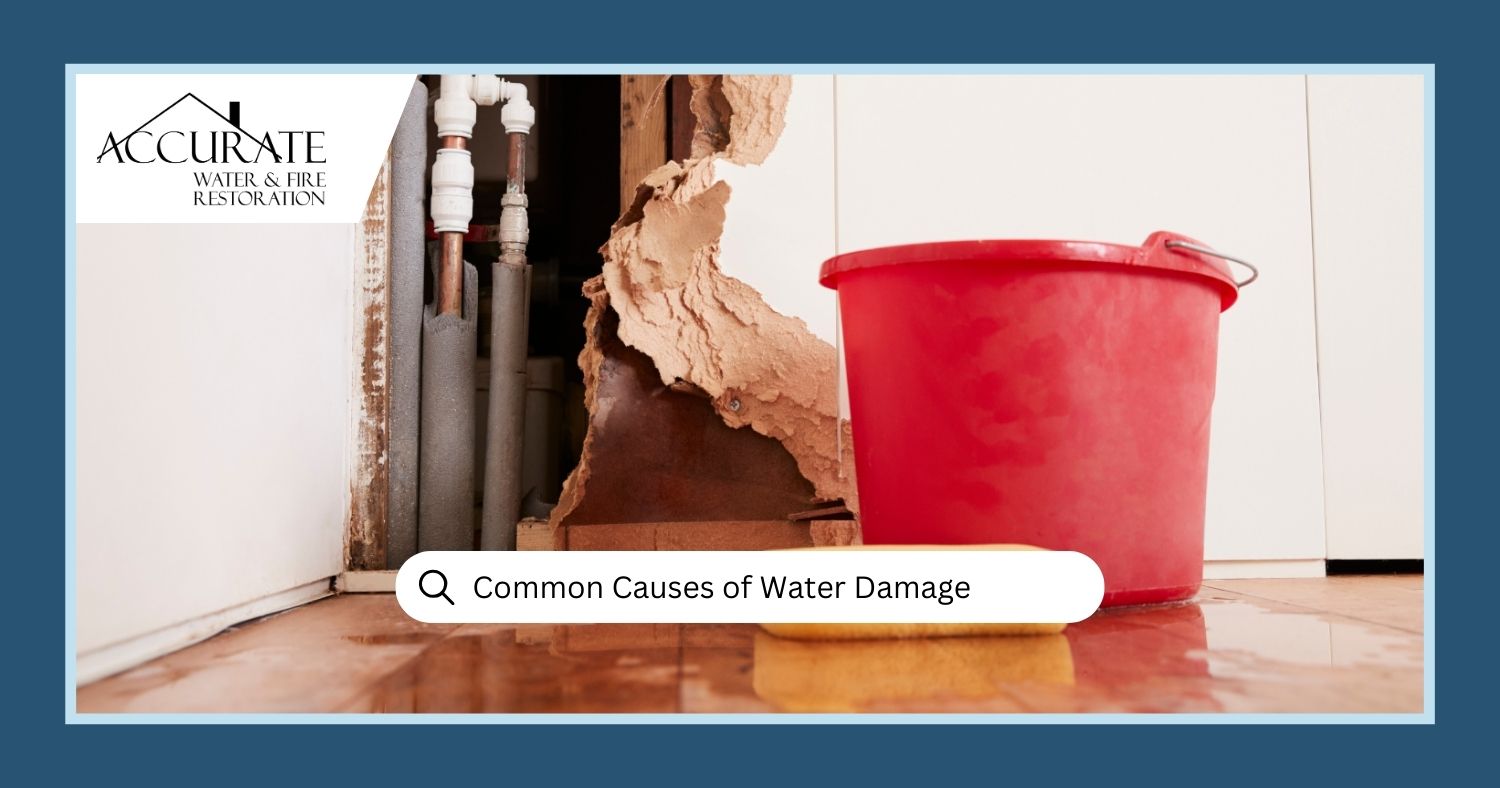 Common Causes of Water Damage | Accurate Water and Fire Restoration